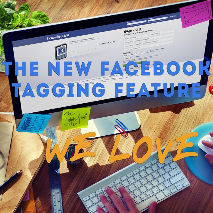 The New Facebook Tagging Feature We Love - Bright Age